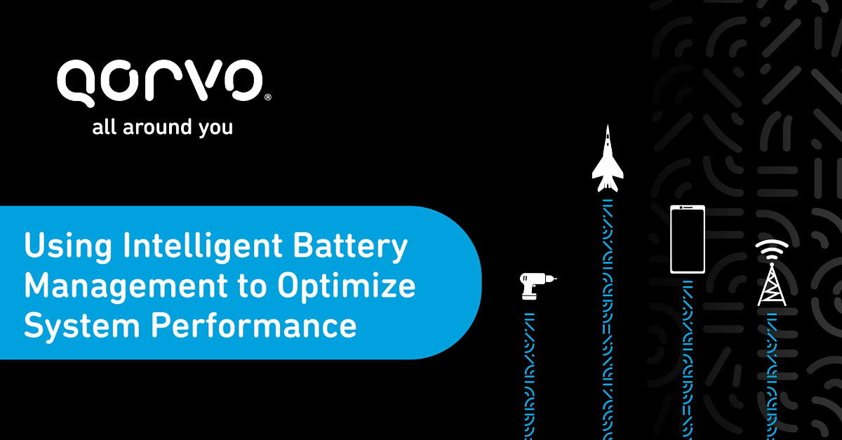 Using Intelligent Battery Management to Optimize System Performance - Qorvo